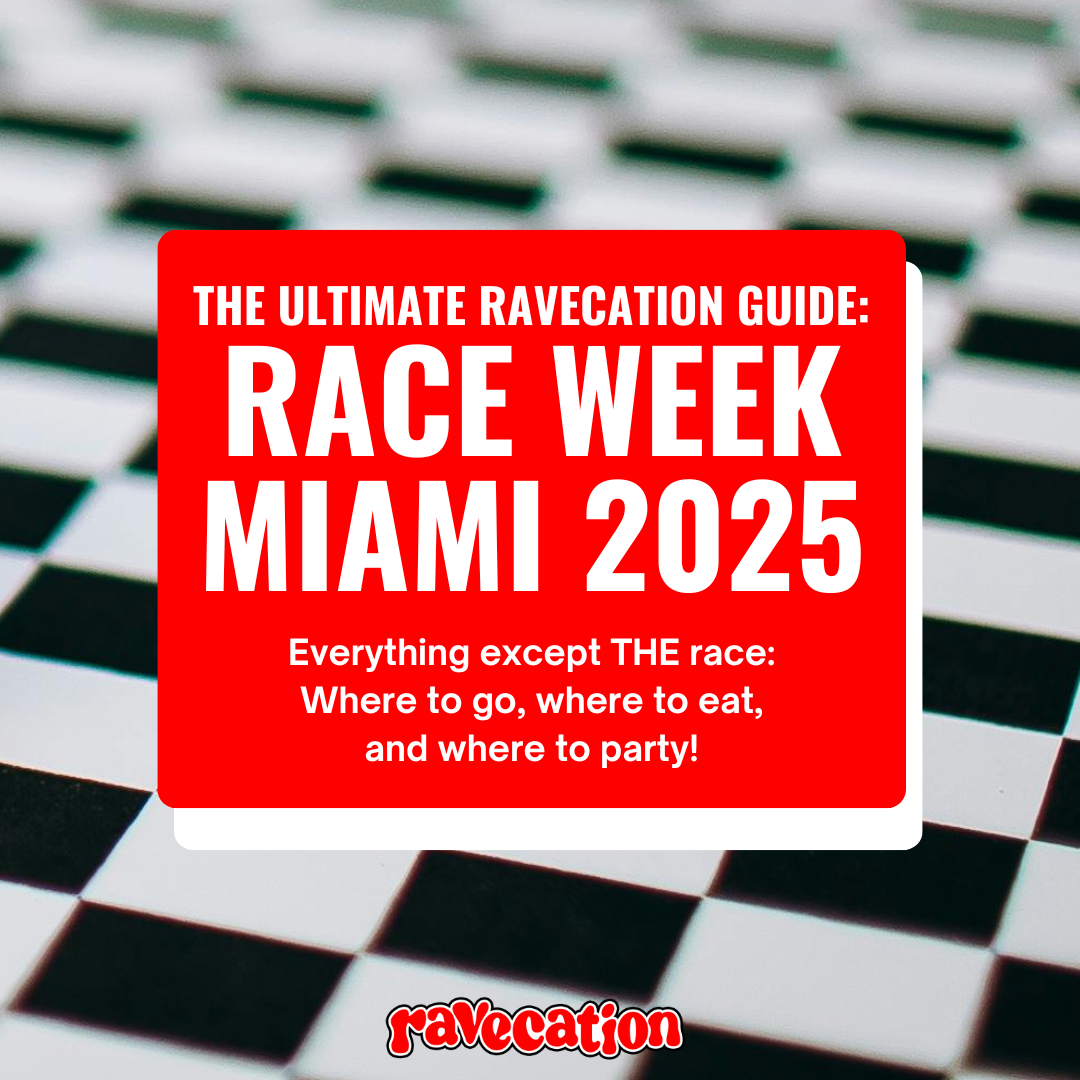 The Ultimate Ravecation Guide: Miami Race Week 2025 – Ravecation